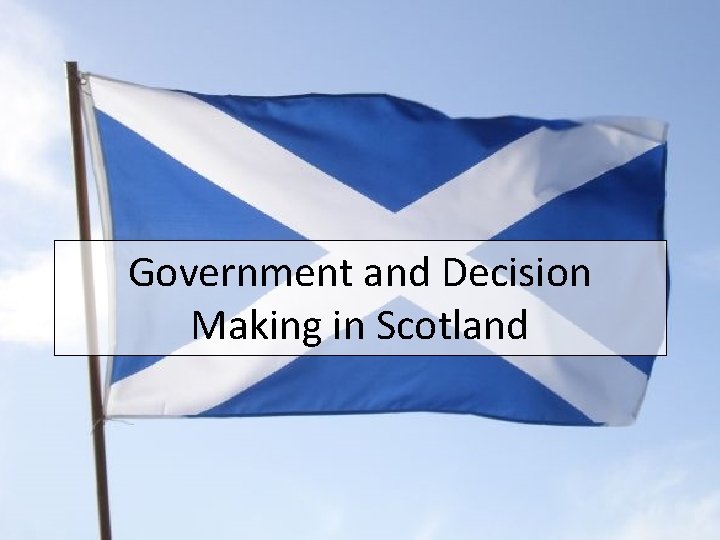 Government and Decision Making in Scotland National Referendum