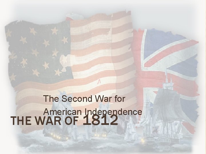 The Second War for American Independence THE WAR
