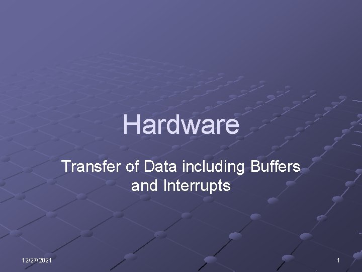 Hardware Transfer of Data including Buffers and Interrupts