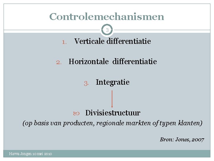 Organisatiestructuur 1 Definitie Volberda 2004 Bestaande verdeling van
