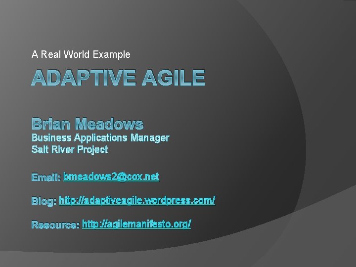 A Real World Example ADAPTIVE AGILE Brian Meadows