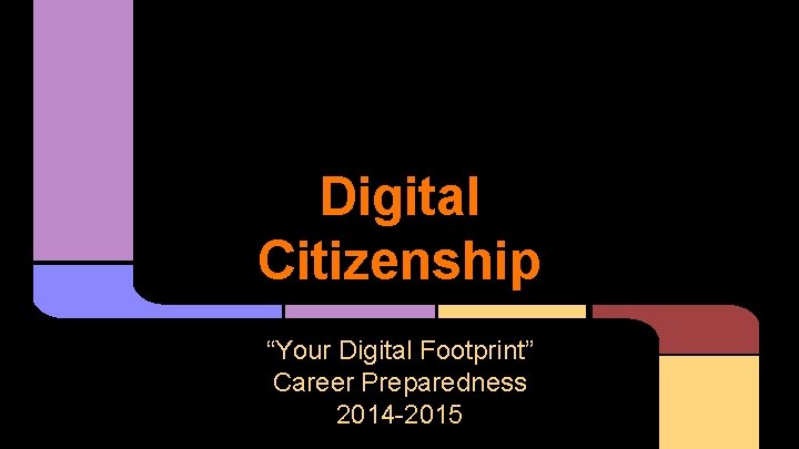 Digital Citizenship Your Digital Footprint Career Preparedness 2014