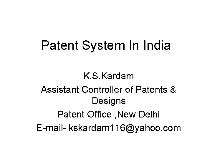 Patent System In India K S Kardam Assistant