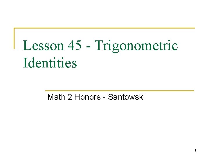 Lesson 45 Trigonometric Identities Math 2 Honors Santowski