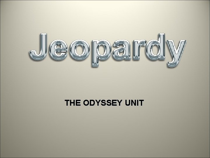 THE ODYSSEY UNIT The Journey Characters Homecoming Showdown