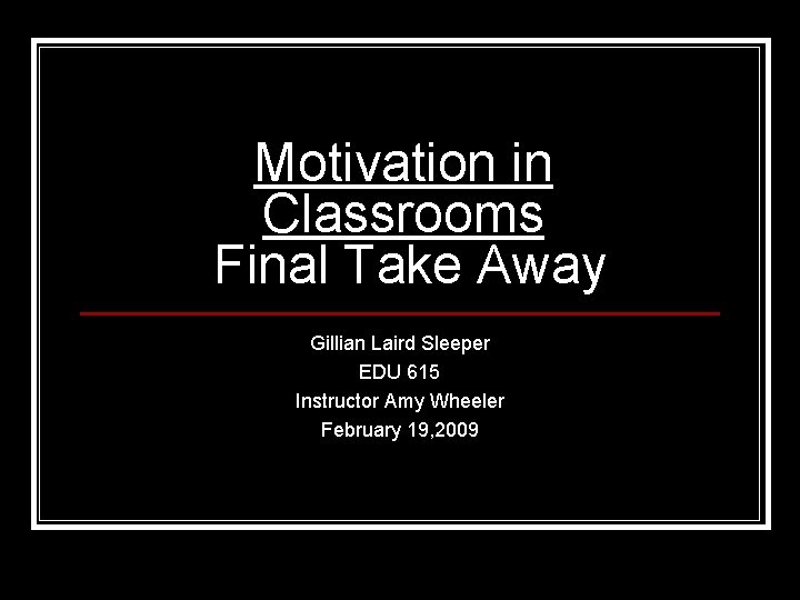 Motivation in Classrooms Final Take Away Gillian Laird