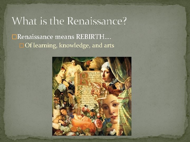The Renaissance and Reformation What is the Renaissance