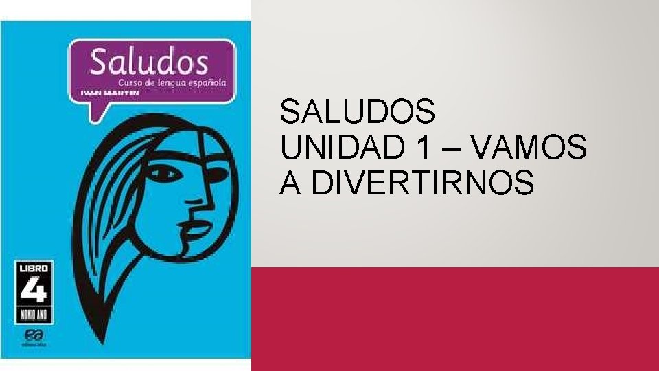 SALUDOS UNIDAD 1 VAMOS A DIVERTIRNOS CONOCES FIESTAS