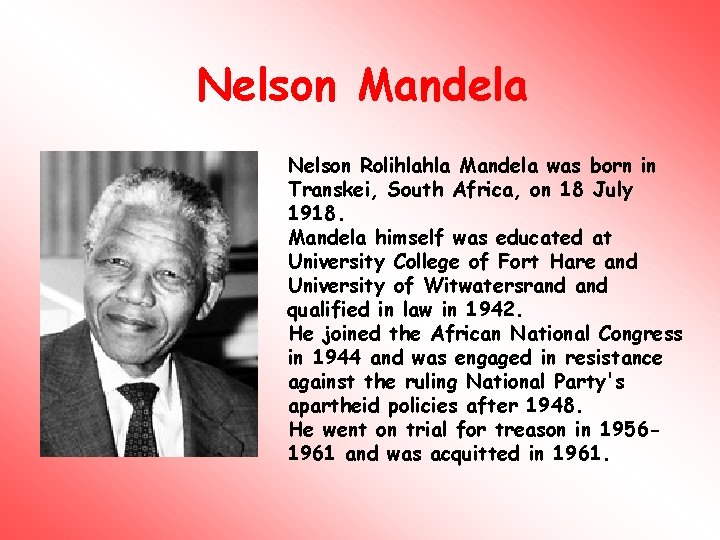 Nelson Mandela Nelson Rolihlahla Mandela was born in