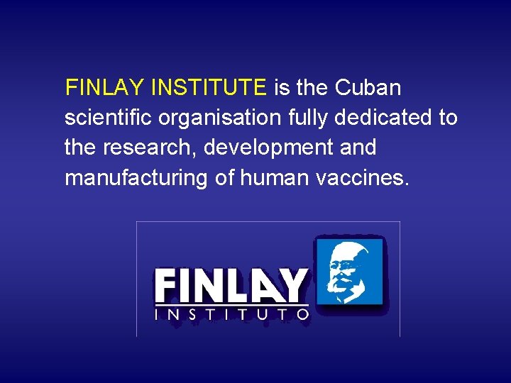 FINLAY INSTITUTE is the Cuban scientific organisation fully