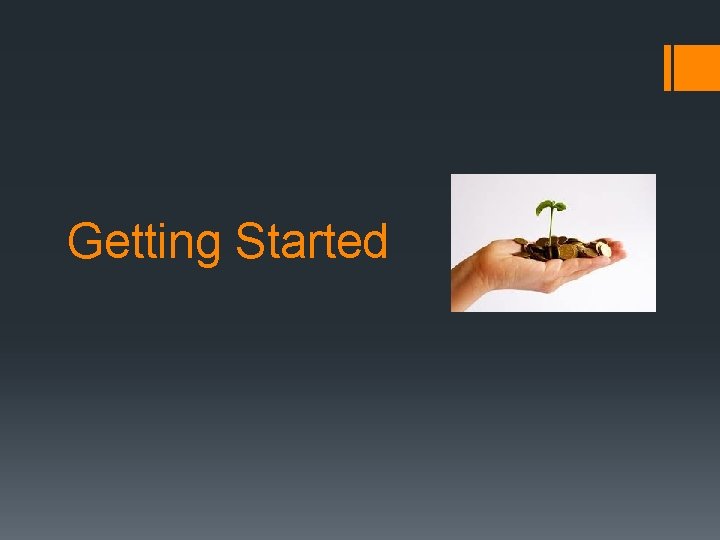 Getting Started Important startup decisions When starting up