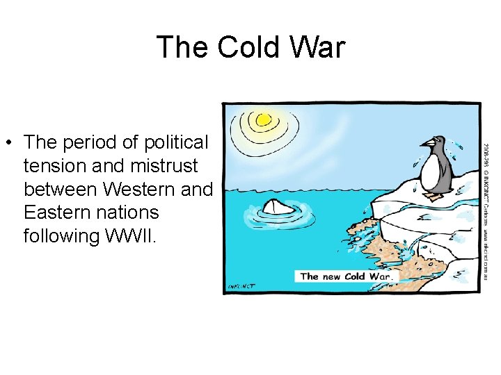 The Cold War The period of political tension