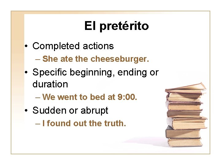 Los tiempos pasados Past tenses Spanish has 2