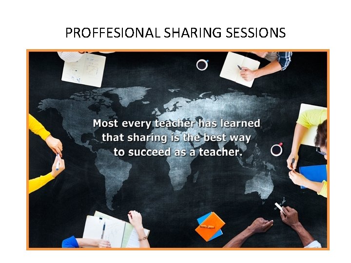 PROFFESIONAL SHARING SESSIONS WHAT IS GOOD TEACHING Good