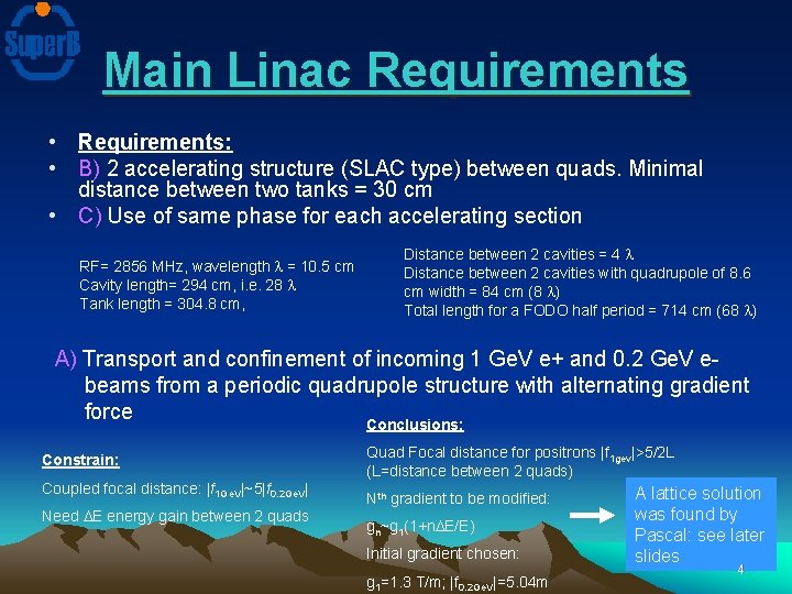 Super B ee main linac and diagnostics studies