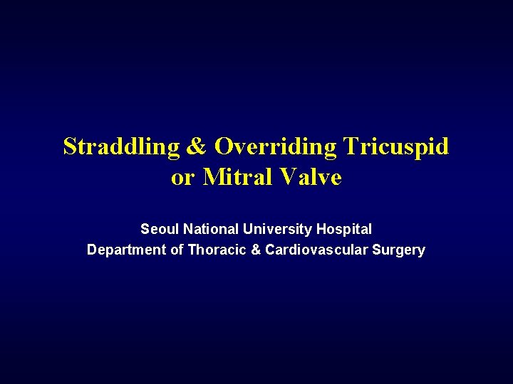 Straddling Overriding Tricuspid or Mitral Valve Seoul National