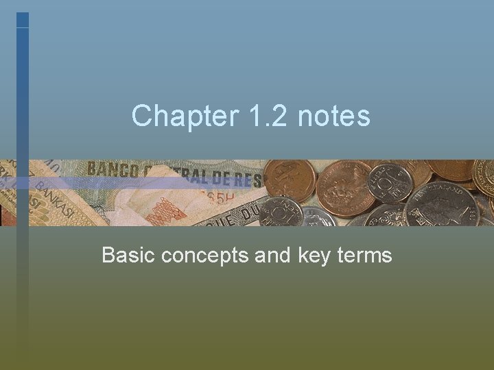 Chapter 1 2 notes Basic concepts and key
