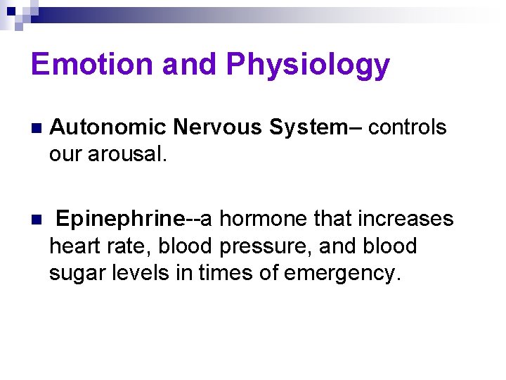 Emotions are our bodys adaptive response Emotion a