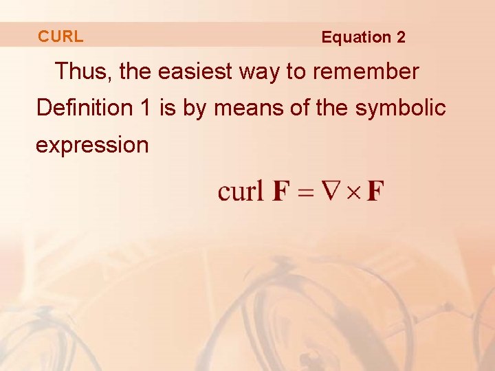 17 VECTOR CALCULUS VECTOR CALCULUS Here we define