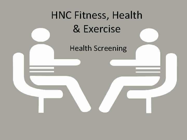 HNC Fitness Health Exercise Health Screening Purposes of