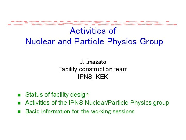 Activities of Nuclear and Particle Physics Group J