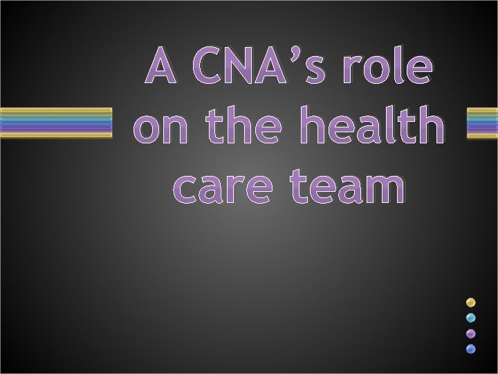 A CNAs role on the health care team