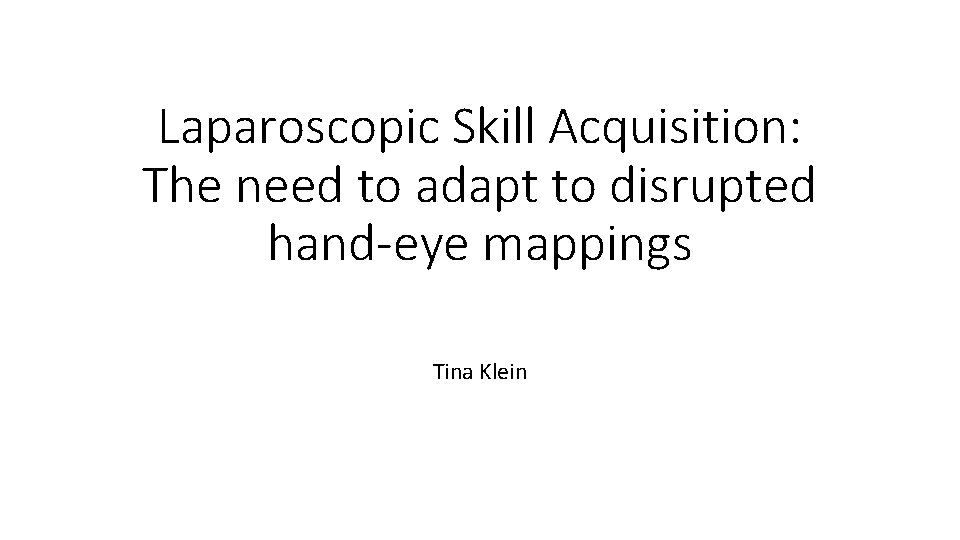 Laparoscopic Skill Acquisition The need to adapt to
