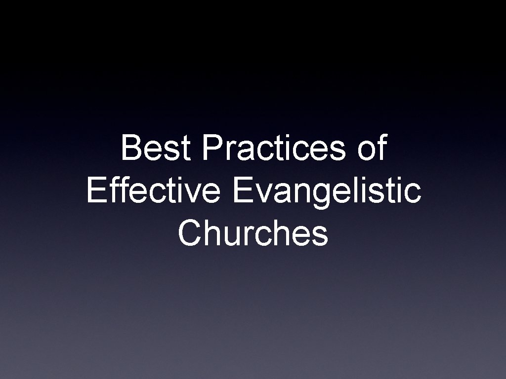 Best Practices of Effective Evangelistic Churches A Significant