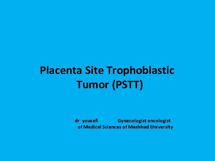 Placenta Site Trophoblastic Tumor PSTT dr yousefi Gynecologist