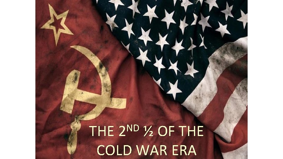 ND THE 2 OF THE COLD WAR ERA