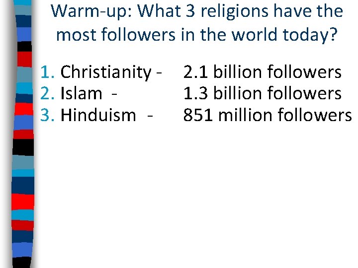 Warmup What 3 religions have the most followers