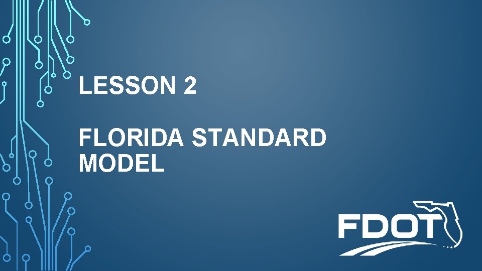 LESSON 2 FLORIDA STANDARD MODEL 1 PART A