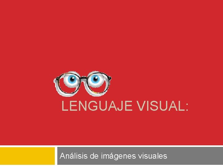 LENGUAJE VISUAL Anlisis de imgenes visuales La imagen