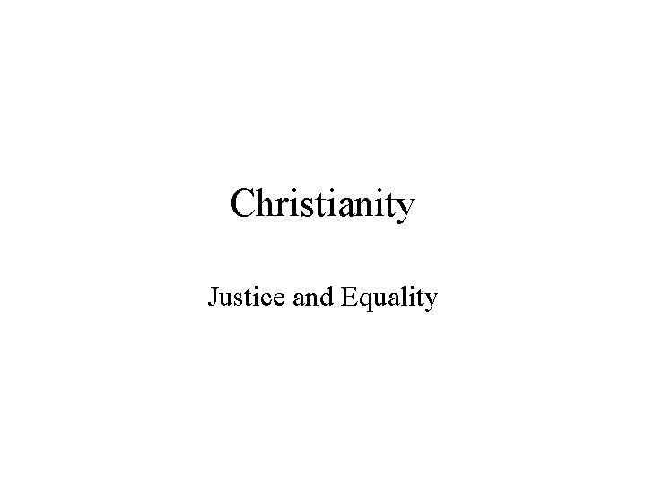 Christianity Justice and Equality Contents Prejudice and Discrimination