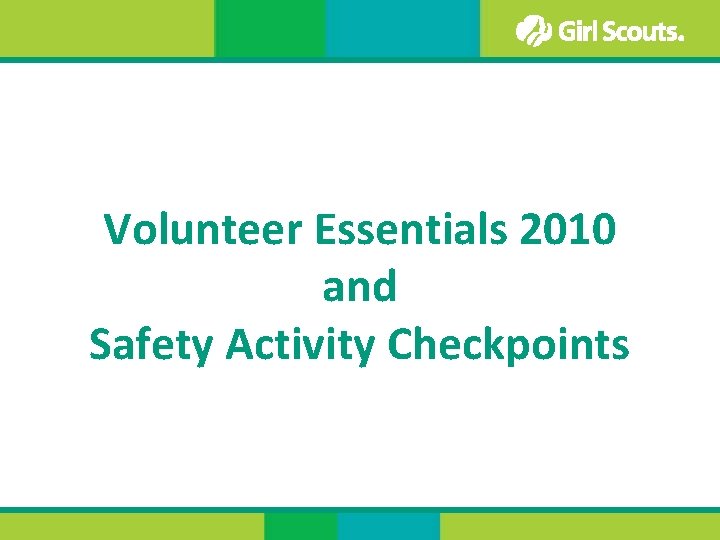 Volunteer Essentials 2010 and Safety Activity Checkpoints Who