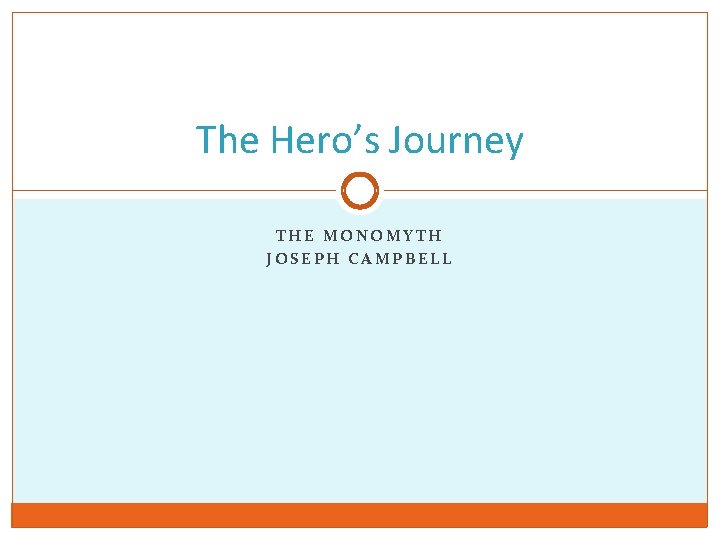 The Heros Journey THE MONOMYTH JOSEPH CAMPBELL The