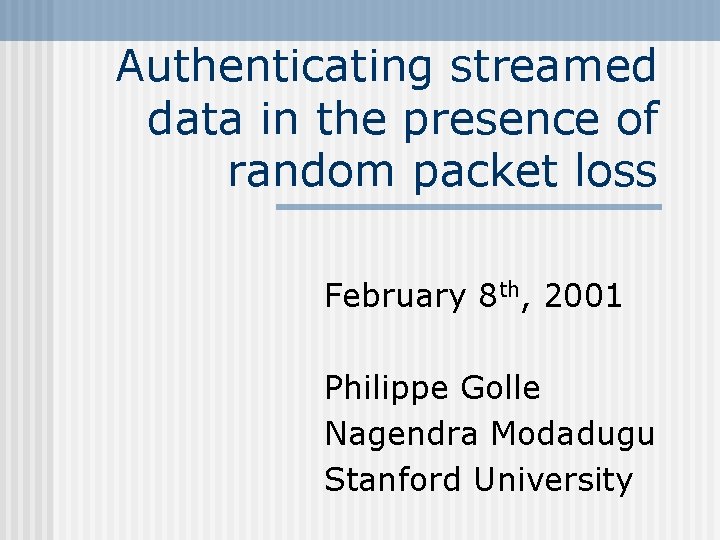 Authenticating streamed data in the presence of random