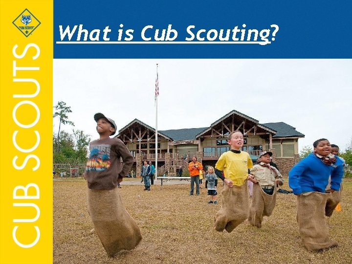 Pack to Cub Scouting 1 What is Cub