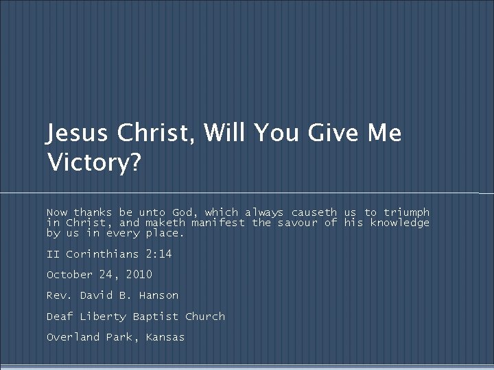 Jesus Christ Will You Give Me Victory Now