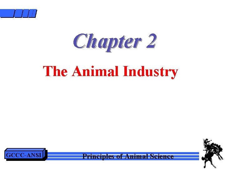 Chapter 2 The Animal Industry GCCCANSI Principles of