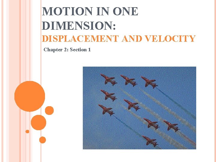 MOTION IN ONE DIMENSION DISPLACEMENT AND VELOCITY Chapter