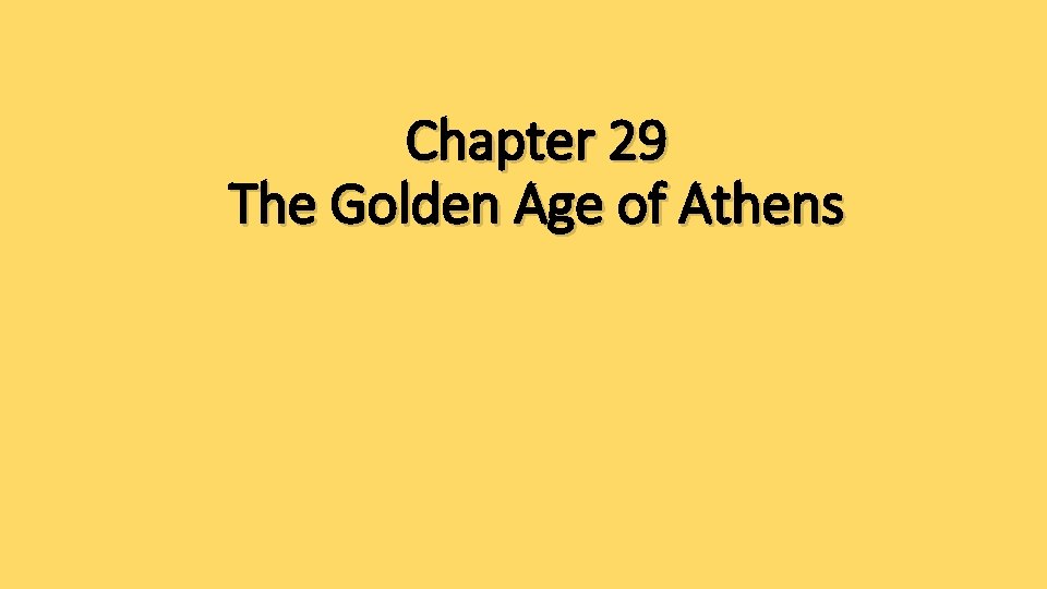 Chapter 29 The Golden Age of Athens What