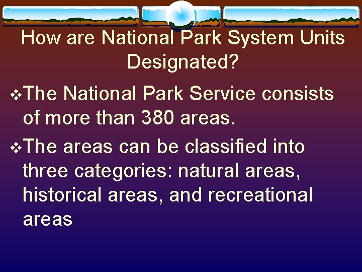 Lesson Understanding the National Park System What are