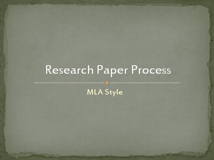 Research Paper Process MLA Style Topic Selection Choose