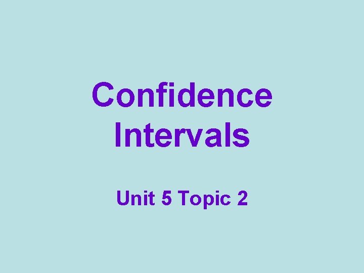 Confidence Intervals Unit 5 Topic 2 Rate your