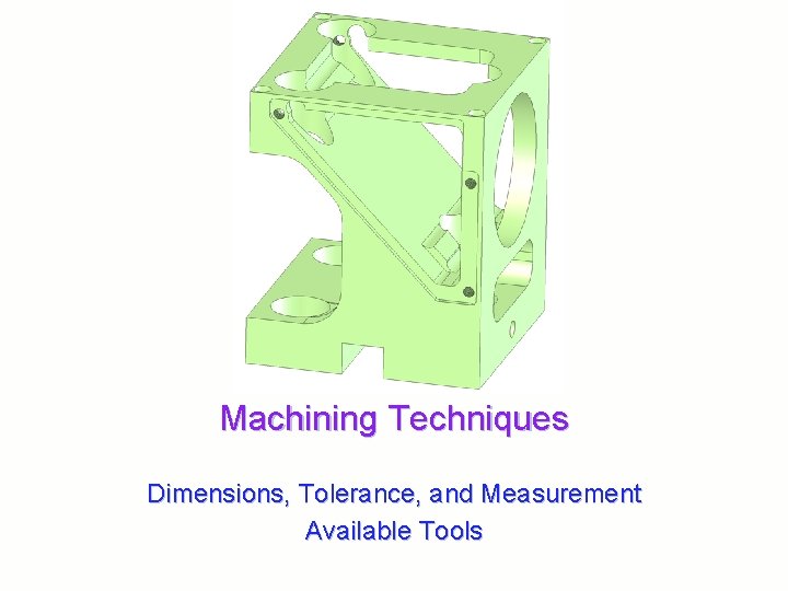 Machining Techniques Dimensions Tolerance and Measurement Available Tools