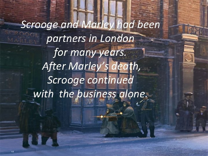 Scrooge and Marley had been partners in London
