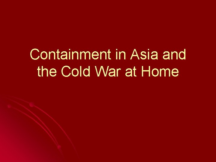 Containment in Asia and the Cold War at