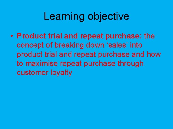Product Trial Learning objective Product trial and repeat