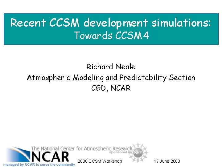 Recent CCSM development simulations Towards CCSM 4 Richard